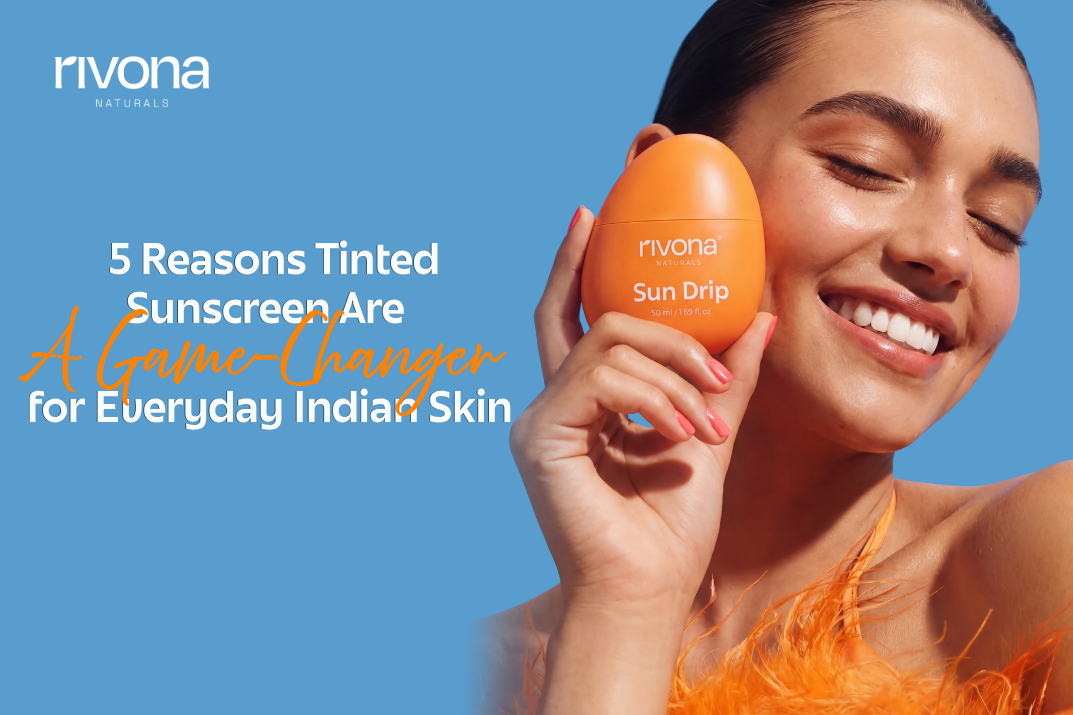 Rivona Naturals Tinted Sunscreen for Indian Skin Benefits