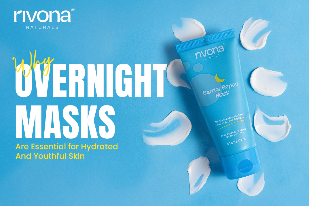 Why Overnight Mask Are Essential for Hydrated And Youthful Skin ...