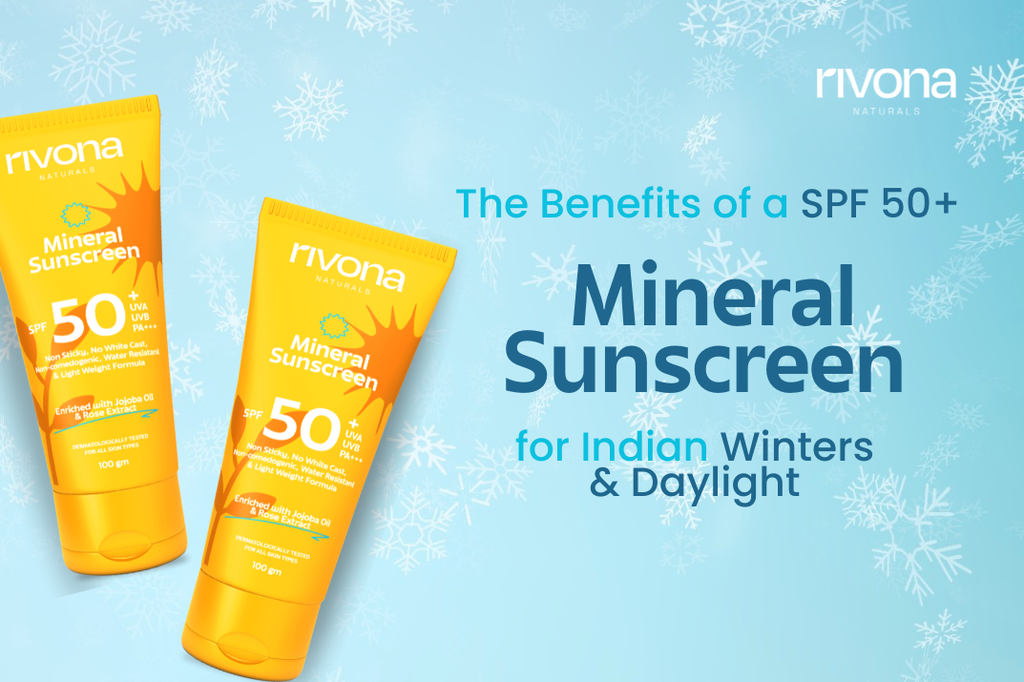Mineral Sunscreen Benefits: SPF 50+ Protection for Winters – Rivona ...